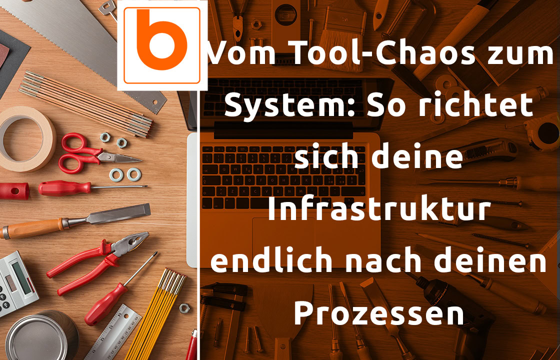 Vom Tool-Chaos zum System: So richtet sich deine Infrastruktur nach ...
